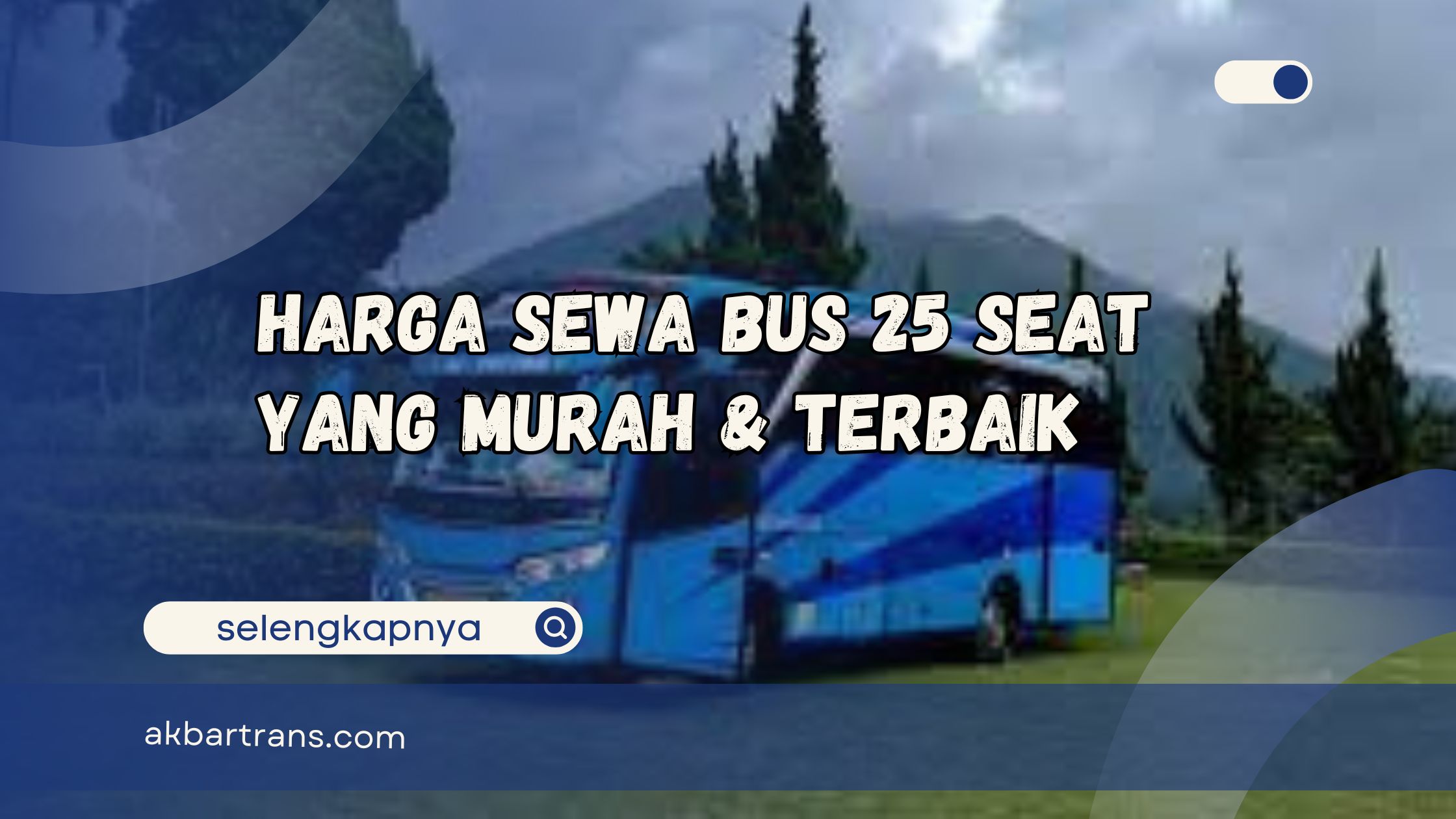 Harga Sewa Bus 25 Seat Yang Murah & Terbaik
