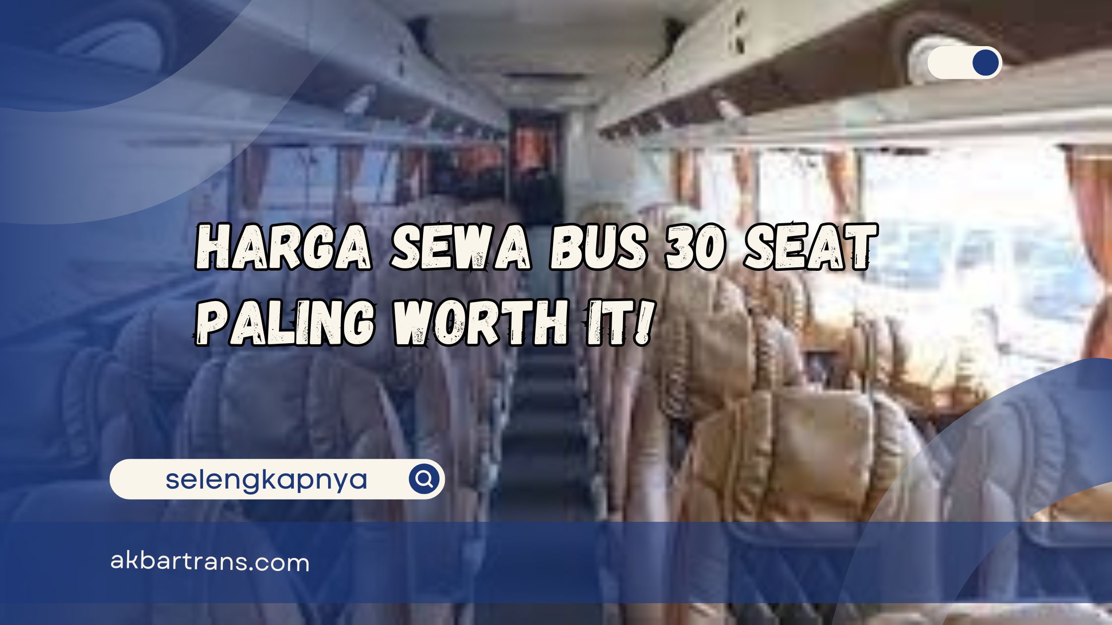 Harga Sewa Bus 30 Seat Paling Worth It!