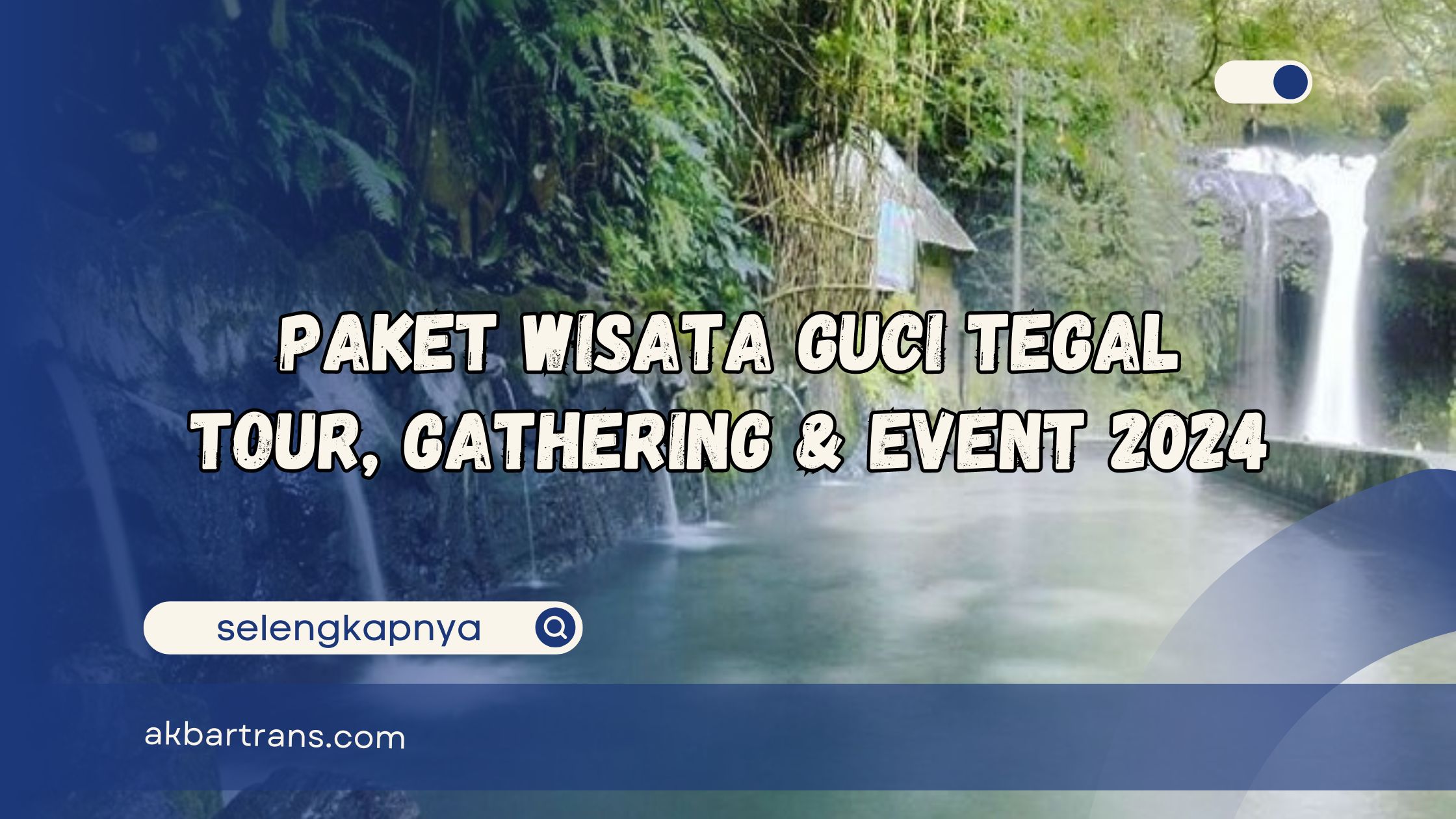 Paket Wisata Guci Tegal Tour, Gathering & Event 2024