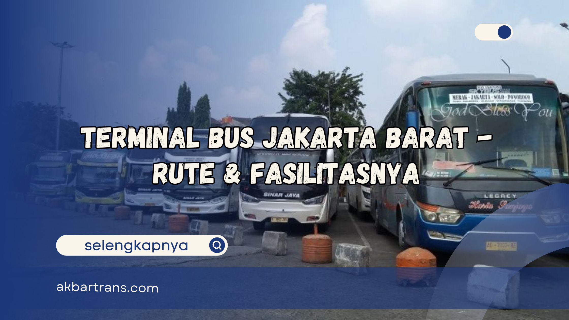 Terminal Bus Jakarta Barat - Rute & Fasilitasnya