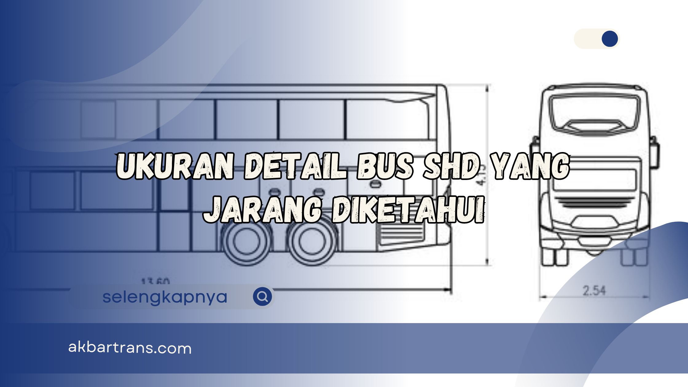 Ukuran Detail Bus SHD Yang Jarang Diketahui