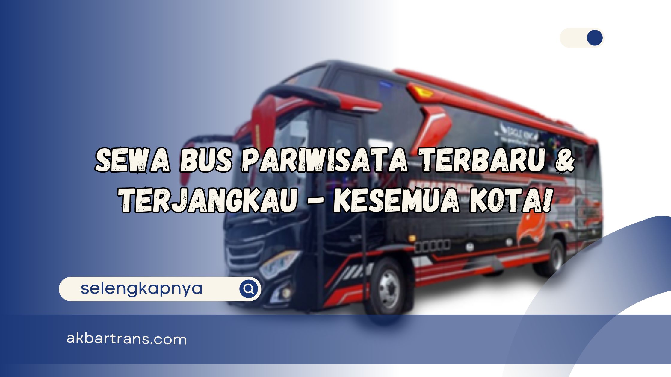 Sewa Bus Pariwisata Terbaru & Terjangkau - Kesemua Kota!