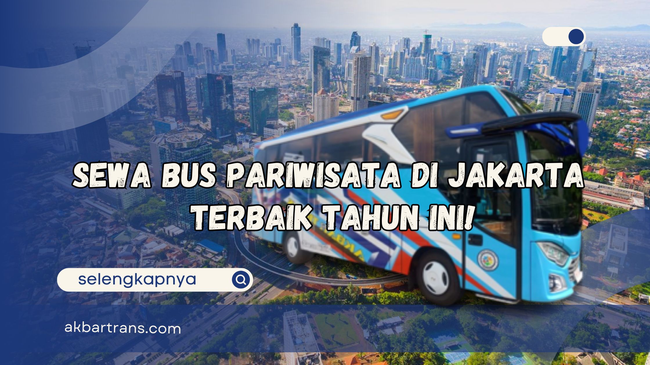 Sewa Bus Pariwisata di Jakarta Terbaik Tahun Ini!