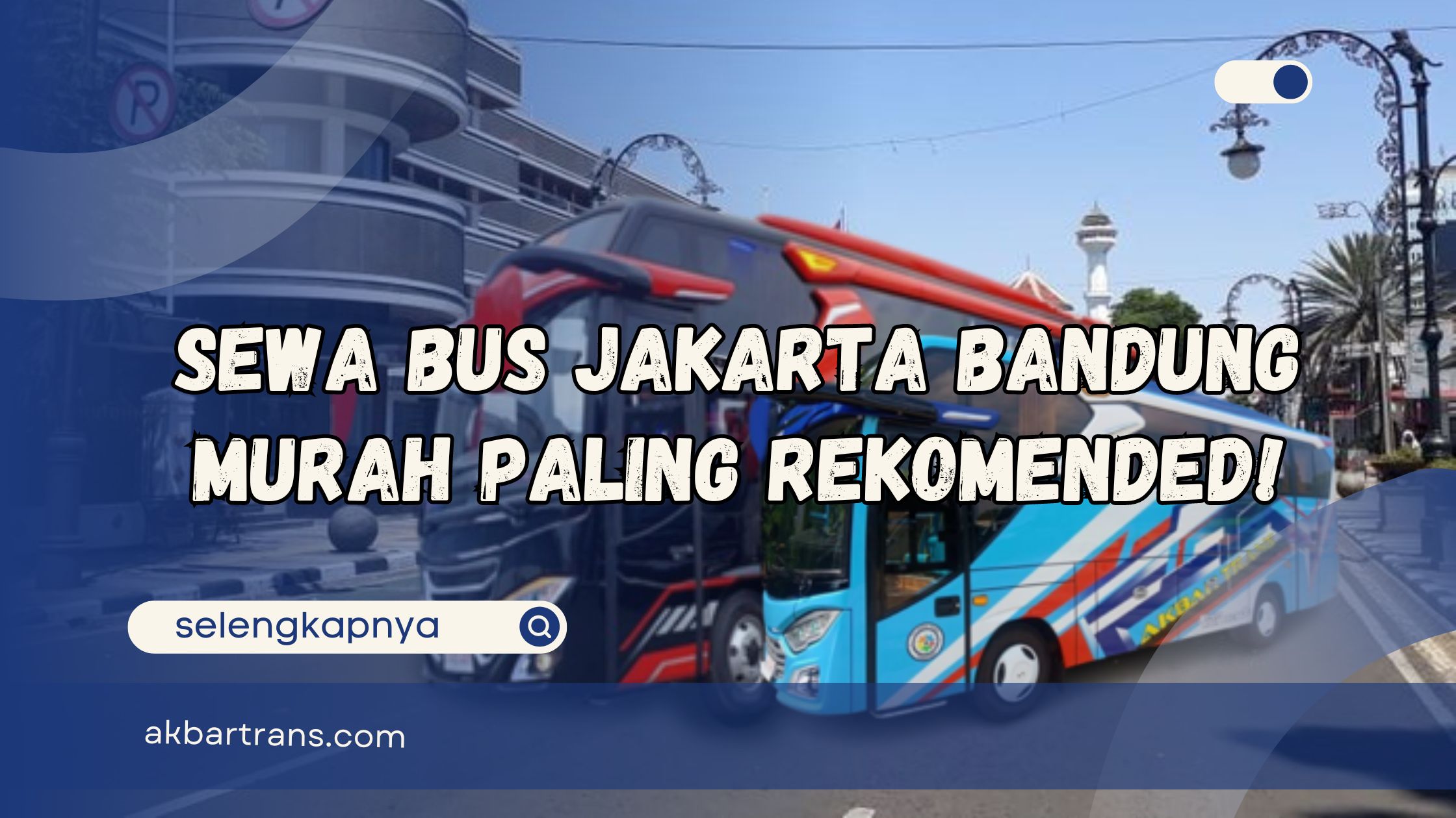 Sewa Bus Jakarta Bandung Murah Paling Rekomended!