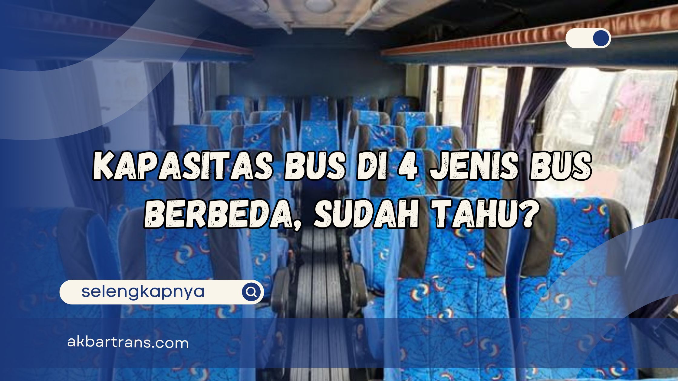 Kapasitas Bus di 4 Jenis Bus Berbeda, Sudah Tahu?