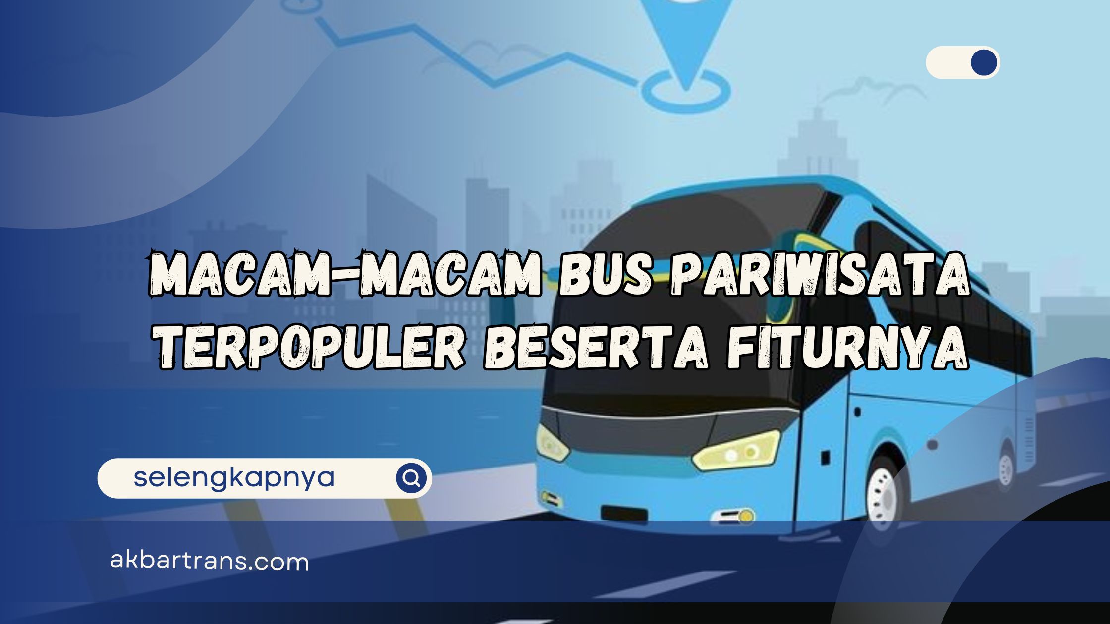 Macam-macam Bus Pariwisata Terpopuler Beserta Fiturnya