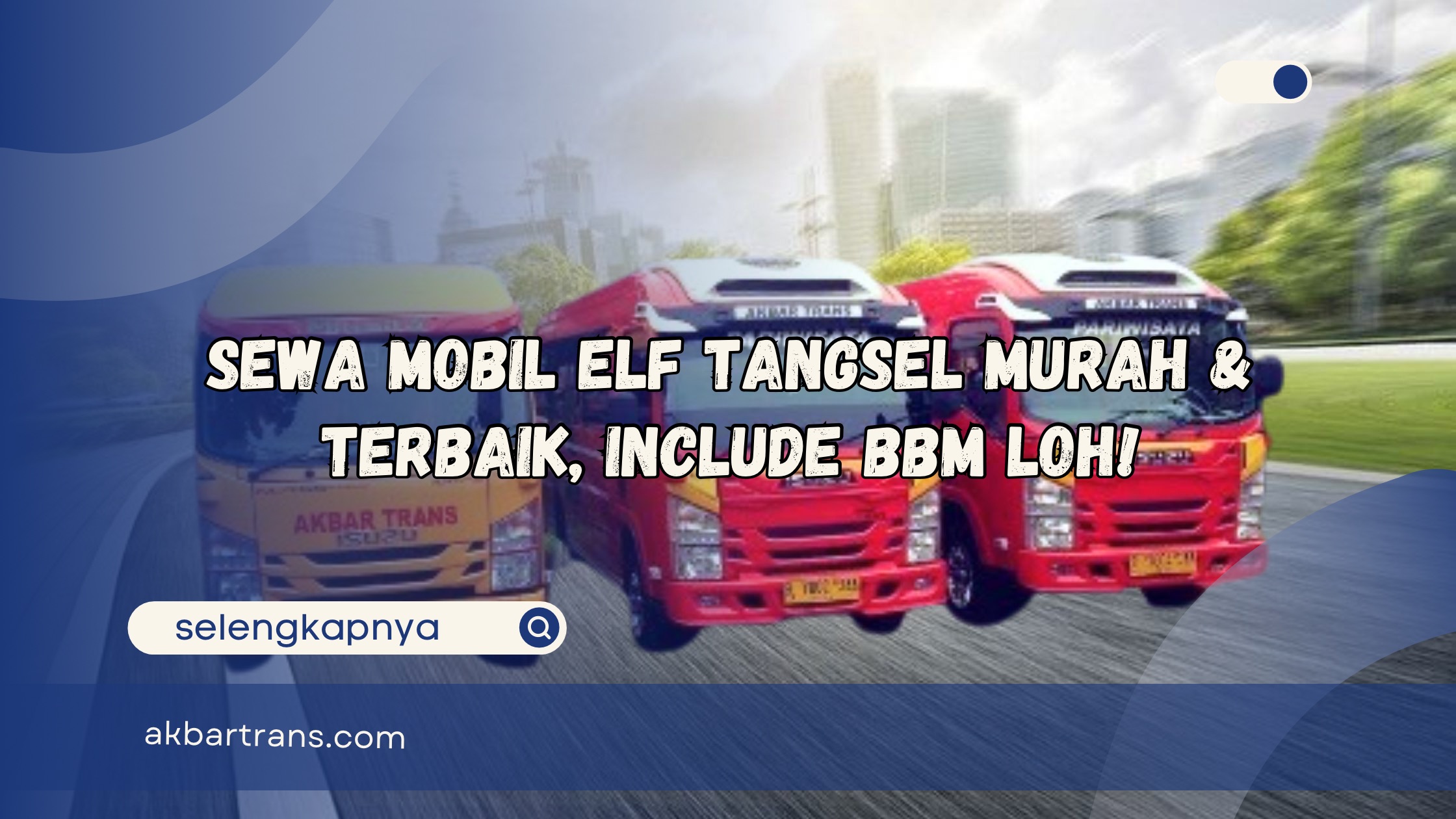 Sewa Mobil Elf Tangsel Murah & Terbaik, Include BBM Loh!